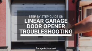 Linear Garage Door Opener Troubleshooting: Step by Step Guide